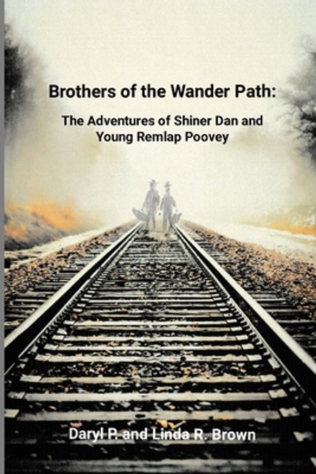 Brothers of the Wander Path | Brown, Daryl P. - 교보문고