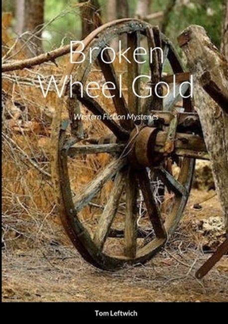 Broken Wheel Gold | Leftwich, Tom - 교보문고