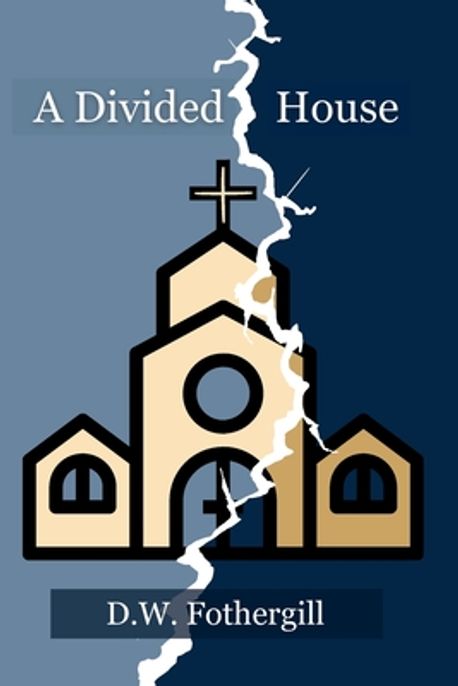 A Divided House | Fothergill, Donald W. - 교보문고