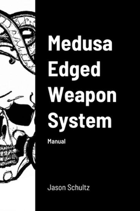 Medusa Edged Weapon System | Schultz, Jason - 교보문고