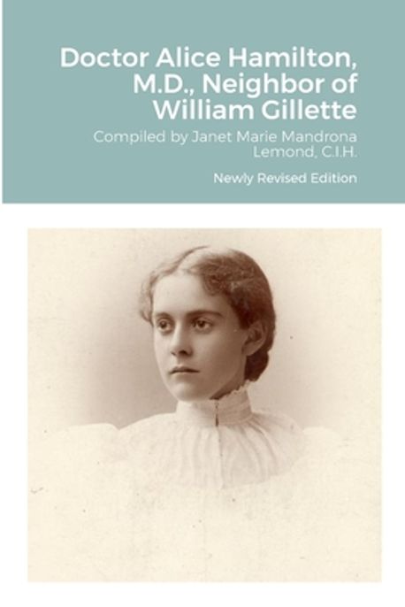 Doctor Alice Hamilton, M.D., Neighbor of William Gillette | Mandrona ...