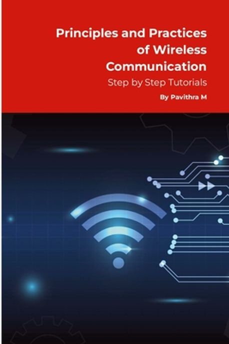 Principles and Practices of Wireless Communication | M, Pavithra - 교보문고