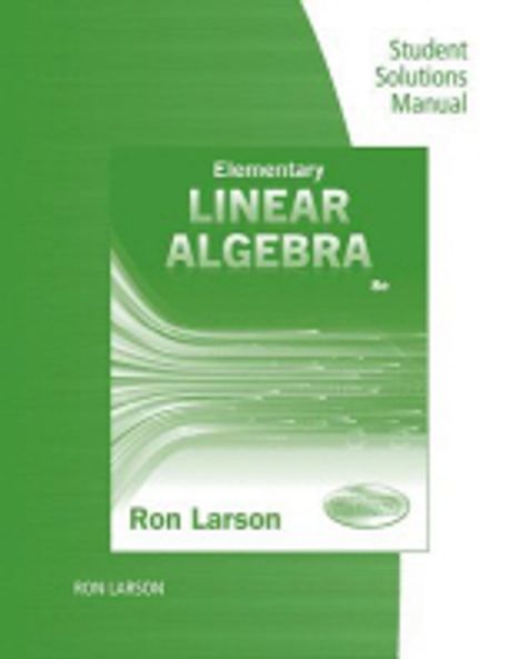 Student Solutions Manual for Larson's Elementary Linear Algebra, 8th ...