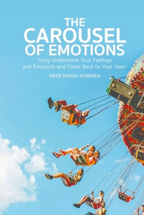 The Carousel of Emotions | Norman, Heidi - 교보문고