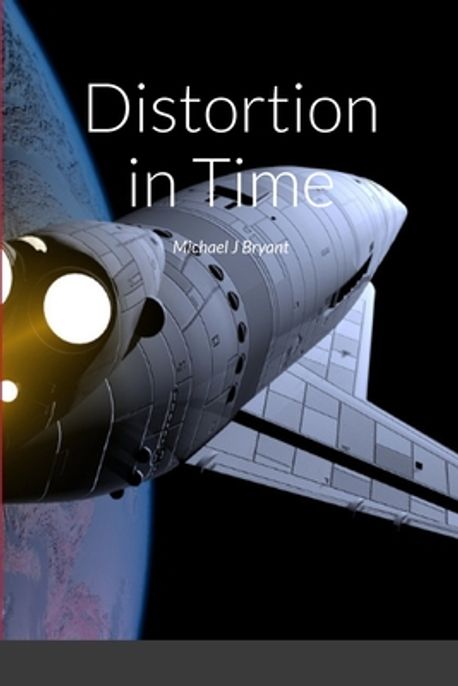 Distortion in Time | Bryant, Michael J. - 교보문고