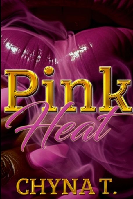 Pink Heat | T, Chyna - 교보문고