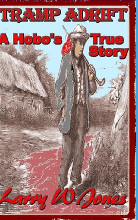 Tramp Adrift - A Hobo's True Story | Jones, Larry W. - 교보문고