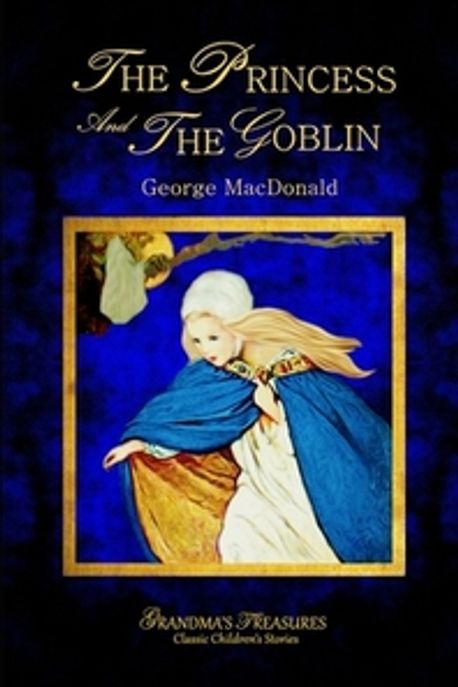 The Princess and the Goblin - George MacDonald | MacDonald, George - 교보문고