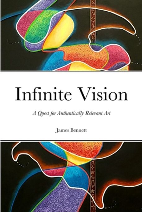 Infinite Vision | Bennett, James - 교보문고