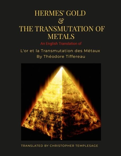Hermes' Gold & the Transmutation of Metals | Theodore C Tiffereau - 교보문고