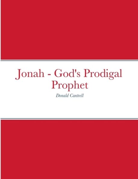 Jonah - God's Prodigal Prophet | Cantrell, Donald - 교보문고