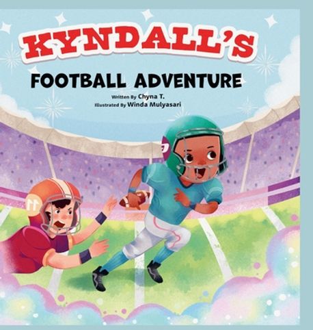 Kyndall's Football Adventure | T, Chyna - 교보문고