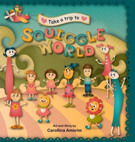Take a Trip to Squiggle World | Amorim, Carollina - 교보문고