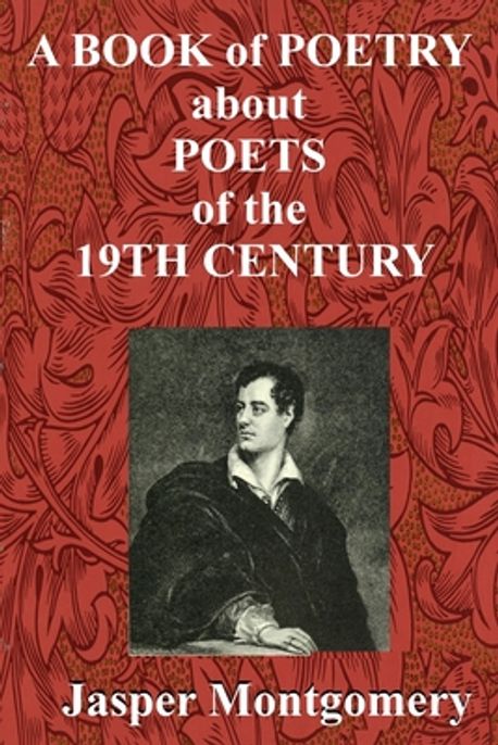 A Book of Poetry about Poets of the 19th Century | Montgomery, Jasper ...
