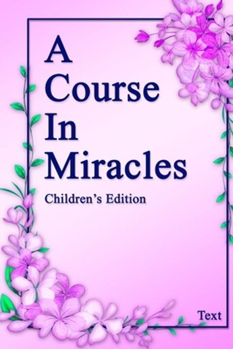 A Course in Miracles, Children's Edition Text | Byrne, Devan Jesse - 교보문고