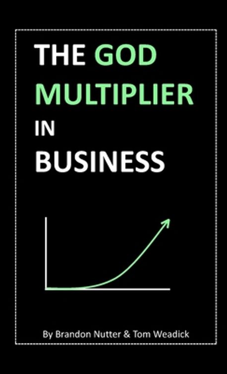 The God Multiplier in Business | Nutter, Brandon - 교보문고