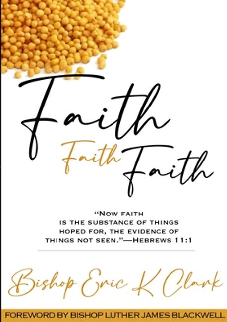 Faith, Faith Faith | Clark, Bishop Eric K. - 교보문고