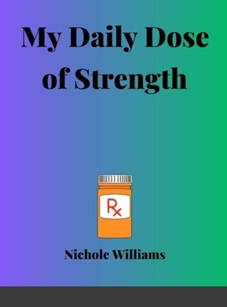 My Daily Dose Of Strength | Williams, Nichole - 교보문고