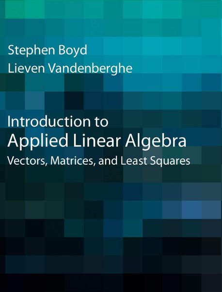 Introduction to Applied Linear Algebra | Stephen Boyd - 교보문고