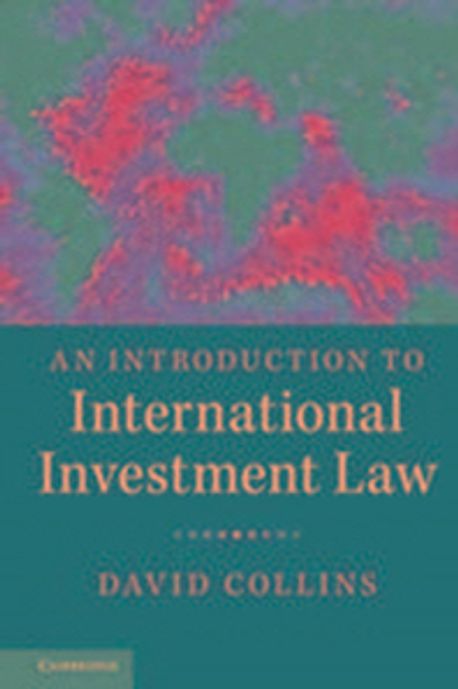 An Introduction to International Investment Law | Collins, David - 교보문고