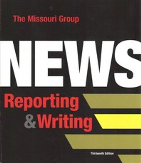 News Reporting and Writing | The Missouri Group - 교보문고