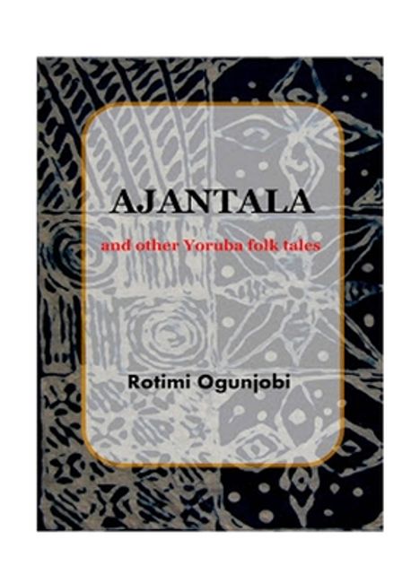 Ajantala & other Yoruba Folktales | Ogunjobi, Rotimi - 교보문고