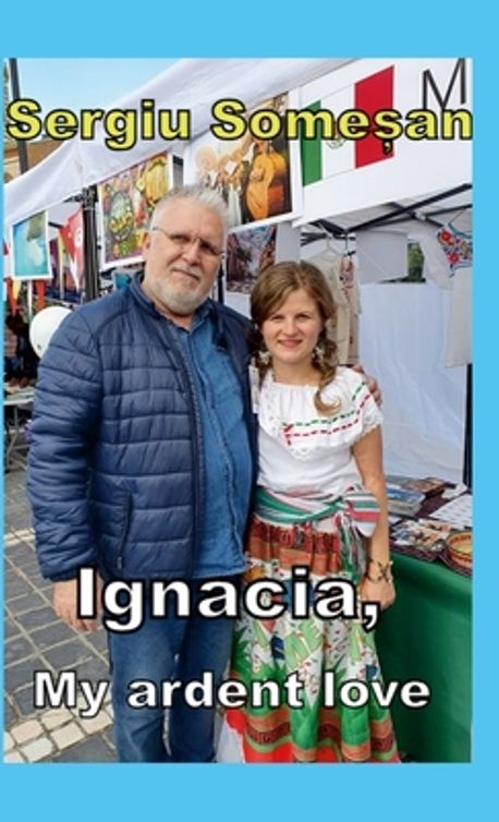 Ignacia, my ardent love | Somesan, Sergiu - 교보문고