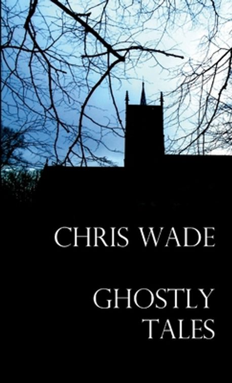 Ghostly Tales | Wade, Chris - 교보문고