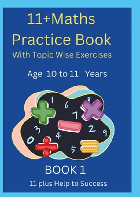 11 Plus Maths Practice Book with Topic Wise Exercises Book 1 | Help to ...