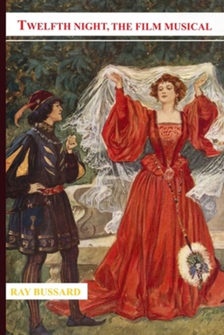 Twelfth Night, The Film Musical | Bussard, Ray - 교보문고