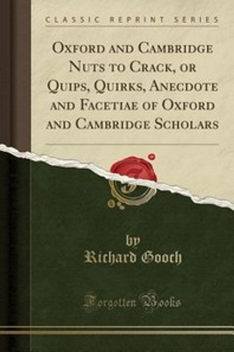 Oxford and Cambridge Nuts to Crack, or Quips, Quirks, Anecdote and ...