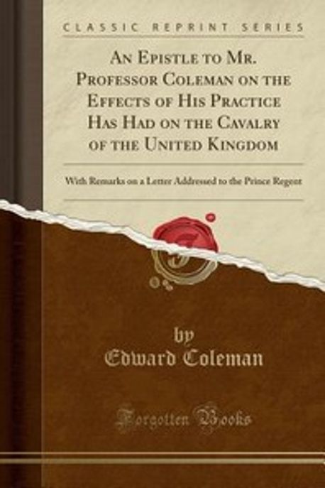 An Epistle to Mr. Professor Coleman on the Effects of His Practice Has ...