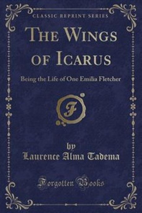 The Wings of Icarus | Tadema, Laurence Alma - 교보문고