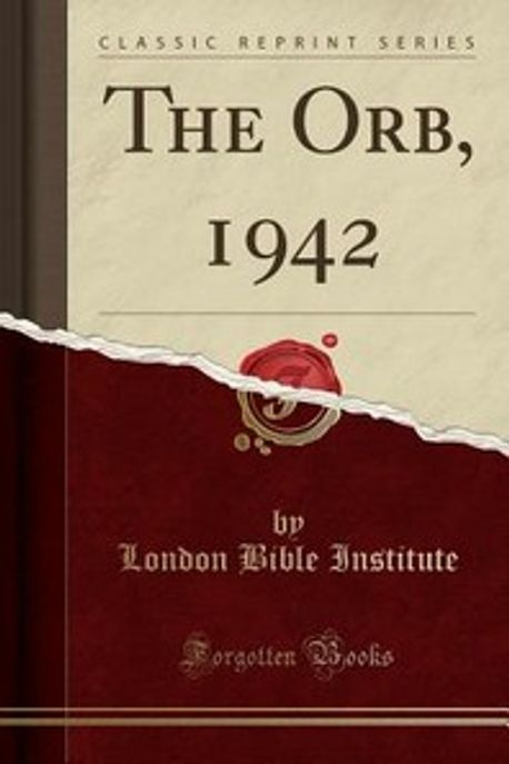 The Orb, 1942 (Classic Reprint) | Institute, London Bible - 교보문고
