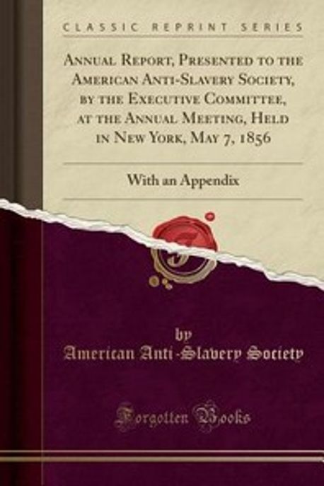 Annual Report, Presented to the American Anti-Slavery Society, by the ...