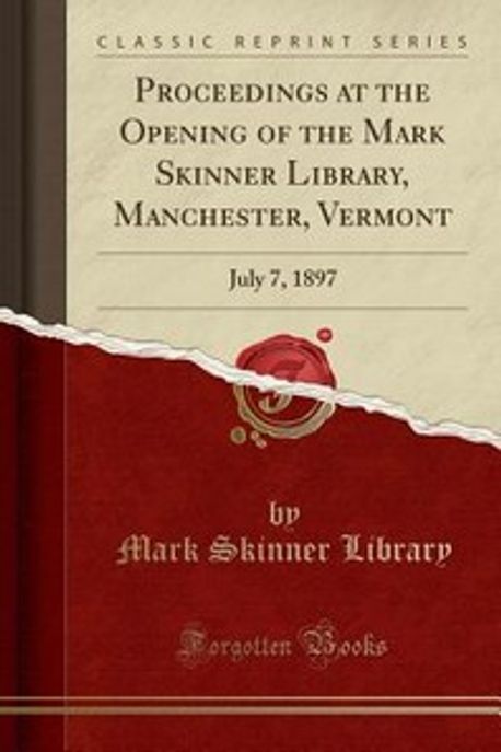 Proceedings at the Opening of the Mark Skinner Library, Manchester ...