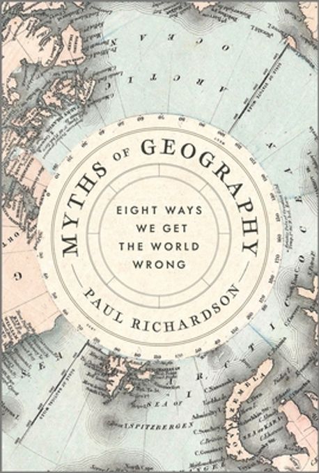 Myths of Geography | Richardson, Paul - 교보문고