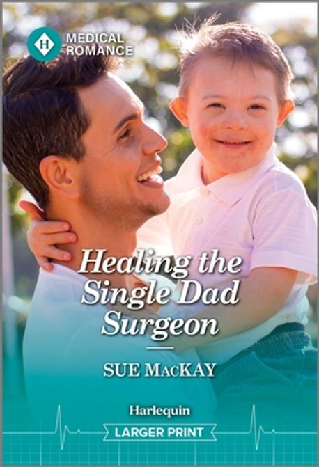 Healing the Single Dad Surgeon | MacKay, Sue - 교보문고