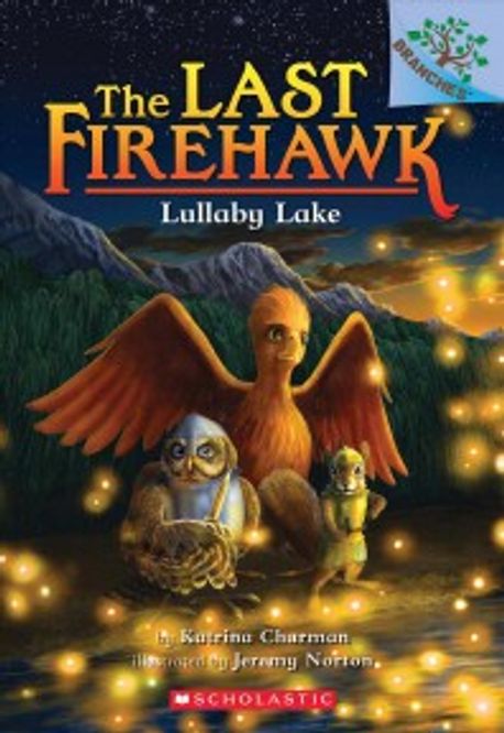 The Last Firehawk #4:Lullaby Lake (A Branches Book) | Charman, Katrina ...