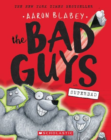 The Bad Guys in Superbad (the Bad Guys #8) | Aaron Blabey - 교보문고
