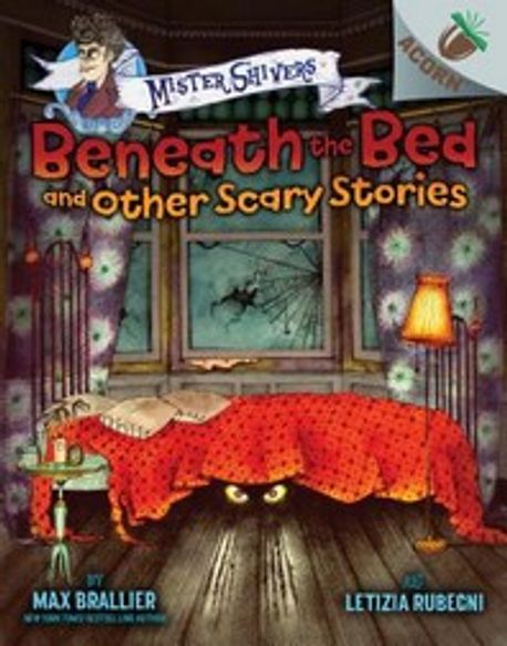 Beneath the Bed and Other Scary Stories | Brallier, Max - 교보문고