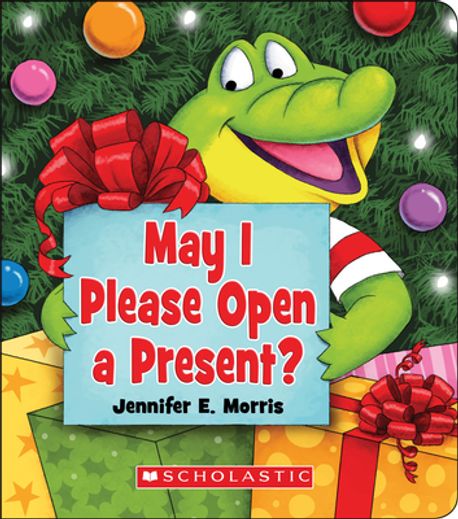May I Please Open a Present? | Morris, Jennifer E. - 교보문고
