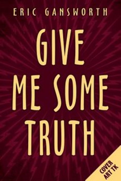 Give Me Some Truth | Gansworth, Eric - 교보문고