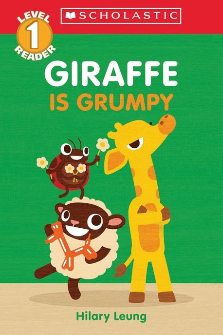 Giraffe Is Grumpy (Scholastic Reader, Level 1) | Leung, Hilary - 교보문고