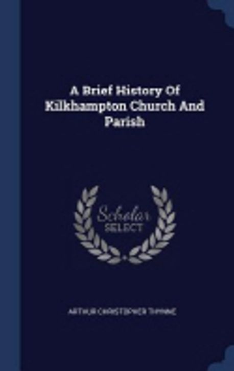A Brief History Of Kilkhampton Church And Parish | Thynne, Arthur ...