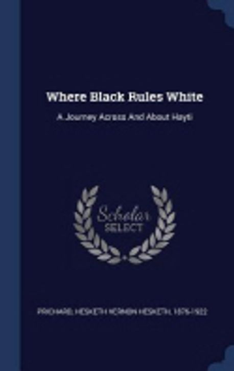 Where Black Rules White | Prichard, Hesketh Vernon Hesketh 1876-1 - 교보문고