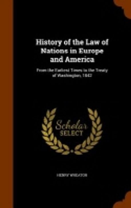History of the Law of Nations in Europe and America | Wheaton, Henry - 교보문고