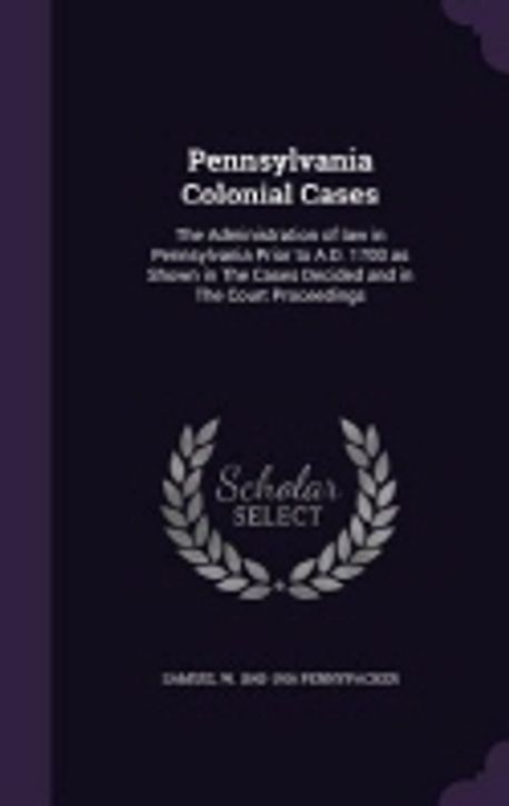 Pennsylvania Colonial Cases | Pennypacker, Samuel W. 1843-1916 - 교보문고