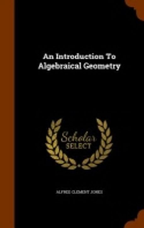 An Introduction to Algebraical Geometry | Arkose Press - 교보문고