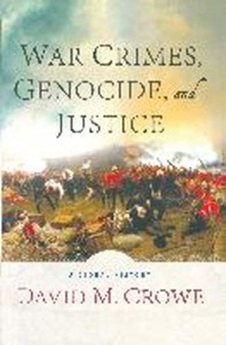 War Crimes, Genocide, and Justice | D. Crowe - 교보문고